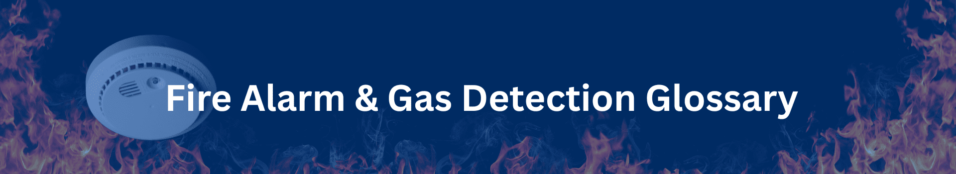 Fire Alarm and Gas Detection Glossary | Key Safety & Detection Terms
