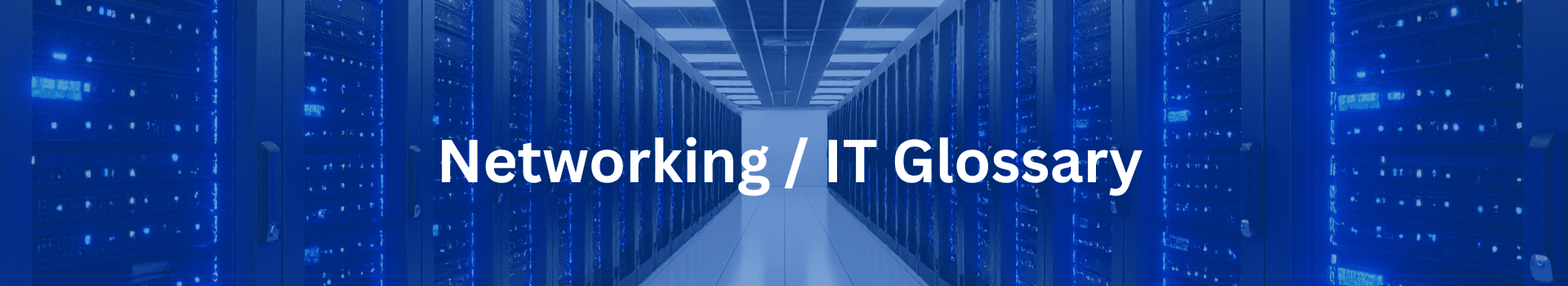 Network Glossary | Security & IT Terms Defined